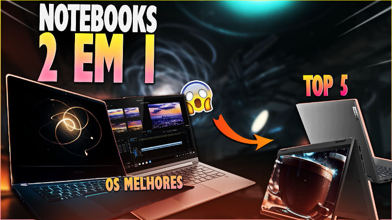 Melhor Notebook 2 em 1 em 2024 - IlustraTop