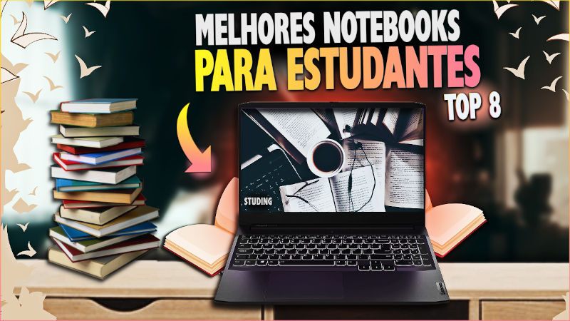 Melhor Notebook para Estudante em 2024 - IlustraTop